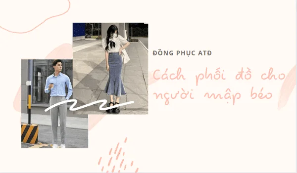 Cách Phối Đồ Cho Người Mập Béo Hack Dáng Thon Gọn, Đẹp Mê Ly