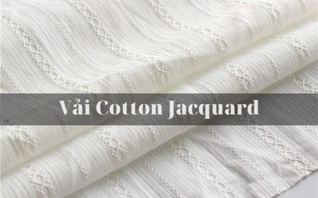 Vải Jacquard Là Gì? Cách Vệ Sinh Và Bảo Quản Vải Jacquard